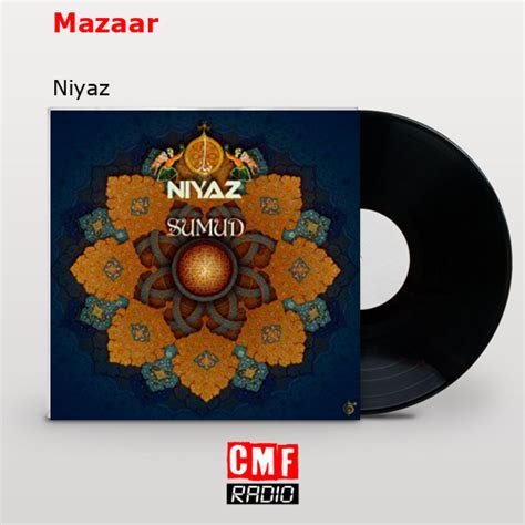 La Historia Y El Significado De La Canción Mazaar Niyaz