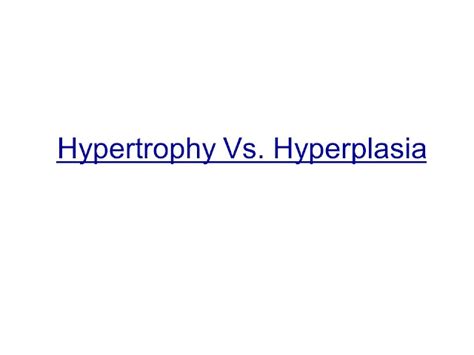 Distinction Between Hyperplasia And Hypertrophy On