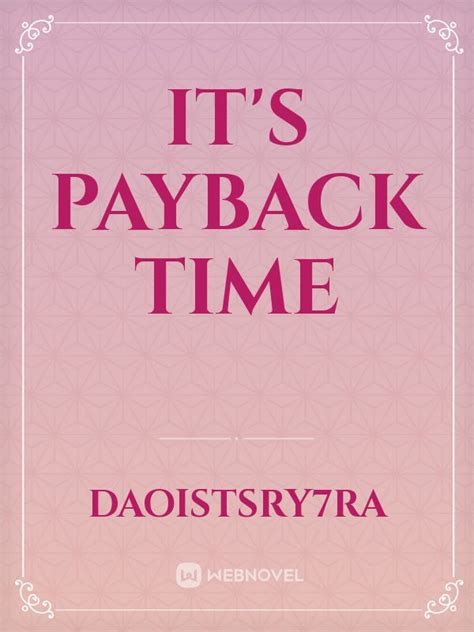 Its Payback Time Daoistsry7ra Webnovel