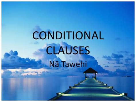PPT CONDITIONAL CLAUSES PowerPoint Presentation Free Download ID 2140661