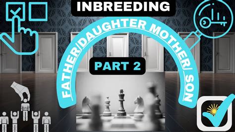 Inbreeding Fatherdaughter Motherson Part 2 Youtube