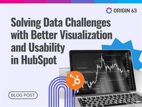 Solving Data Challenges With Better Visualization And Usability In Hubspot