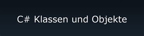 Klassen Und Objekte In C Lerne Die Objektorientierte Programmierung
