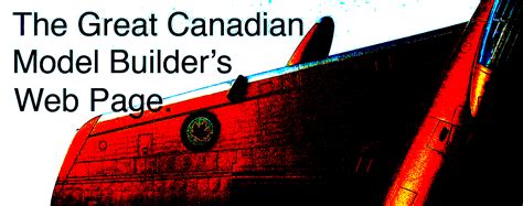 The Great Canadian Model Builders Web Page 6 Years