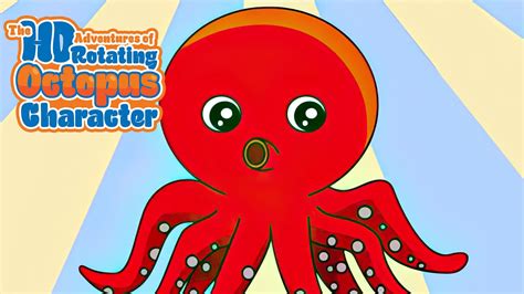 The Hd Adventures Of Rotating Octopus Character 2013