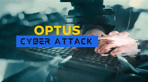 Optus Cyber Attack Steps To Take For New And Existing Customers
