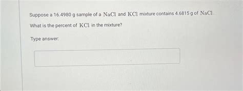 solved suppose a 16 4980 g sample of a nacl and kcl mixture