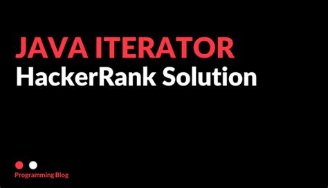 java iterator hackerrank solution with explanation programming blog
