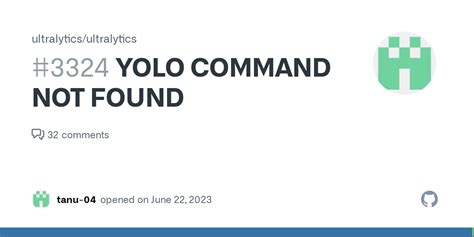 Yolo Command Not Found · Issue 3324 · Ultralyticsultralytics · Github