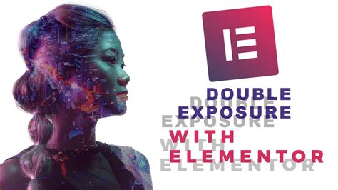Elementor Blend Modes Tutorial Creative Double Exposure Effect Youtube