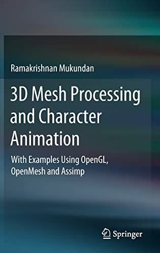 3d Mesh Processing And Character Animation With Examples Using Opengl