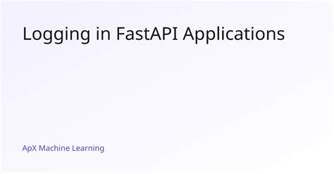 Logging In Fastapi Applications Logging In Fastapi Applications