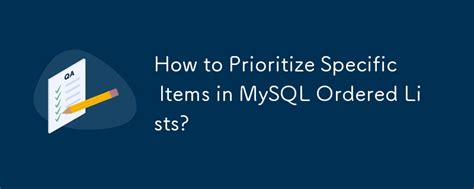 如何確定 Mysql 有序清單中特定項目的優先順序？ Mysql教程 Php中文網