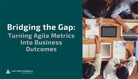 Bridging The Gap Turning Agile Metrics Into Business Outcomes