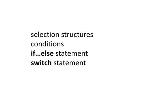 PPT Selection Structures Conditions Ifelse Statement Switch Statement PowerPoint Presentation
