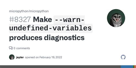 Make ` Warn Undefined Variables` Produces Diagnostics · Issue 8327 · Micropythonmicropython