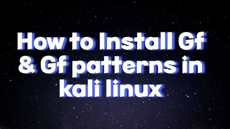 How To Install Gf And Gf Patterns In Kali Linux Youtube