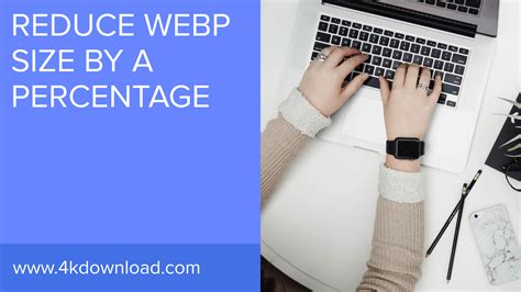 How To Reduce Webp Size By A Percentage 4k Download