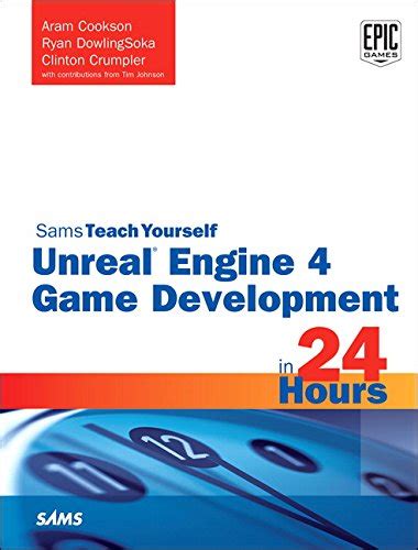 Sams Teach Yourself Unreal Engine 4 Game Development In 24 Hours At Game Code School