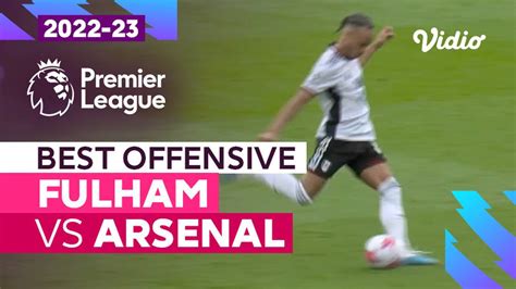 Aksi Serangan Terbaik Fulham Vs Arsenal Premier League 202223 Vidio