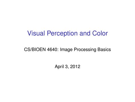 Ppt Visual Perception And Color Csbioen 4640 Image Processing Basics Powerpoint