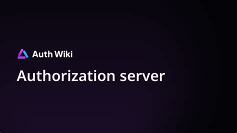 What Is Authorization Server · Auth Wiki