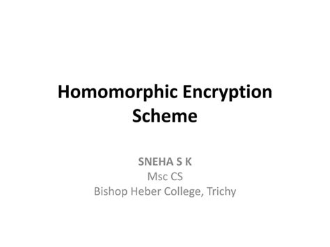 Homomorphic Encryption Schemepptx Homomorphic Encryption Schemepptx