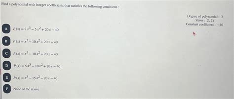 Find A Polynomial With Integer Coefficients That Chegg Com