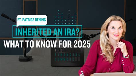 Inherited An Ira Key Insights For 2025 The Financial Commute Ep 118 Inflation Protection