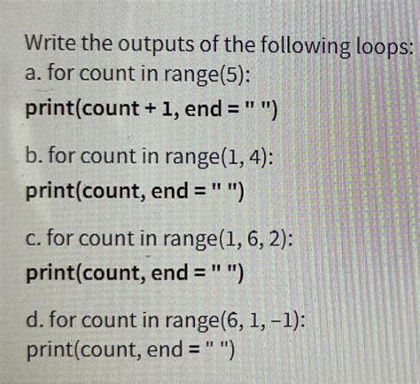 Solved Write The Outputs Of The Following Loops A For