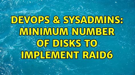 Devops And Sysadmins Minimum Number Of Disks To Implement Raid6 4