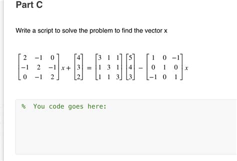 Solved Part C Write A Script To Solve The Problem To Find