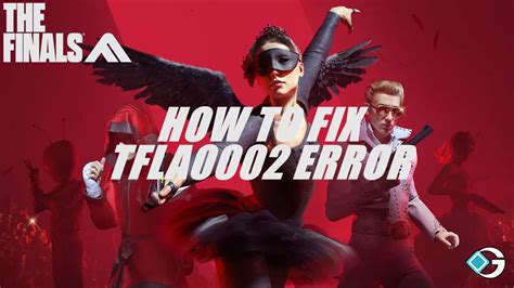 How To Fix Tfla0002 Error Code In The Finals Gameriv