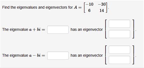 solved find the eigenvalues and eigenvectors for