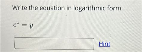 Solved Write The Equation In Logarithmic Formezyhint