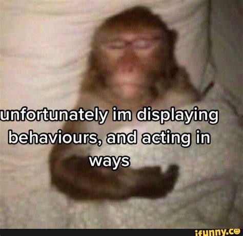 Unfortunately Im Displaying Behaviours And Acting In Ways Seotitle