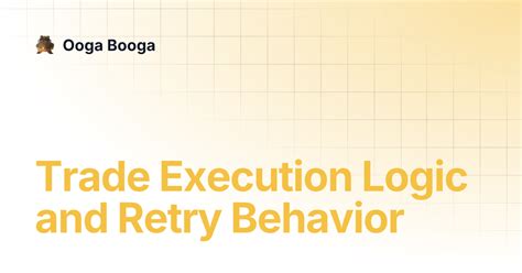 Trade Execution Logic And Retry Behavior Ooga Booga