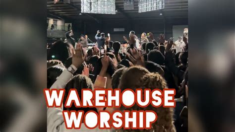 Come With Us To Warehouse Worship Jesusisking Youtube