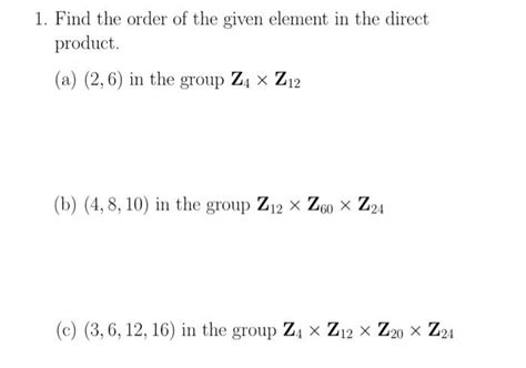 Solved 1 Find The Order Of The Given Element In The Direct
