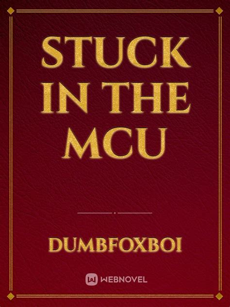 Stuck In The Mcu Dumbfoxboi Webnovel