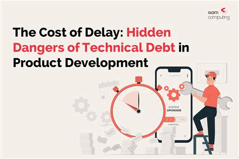Hidden Dangers Of Technical Debt In Product Development