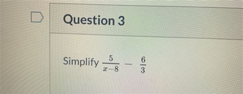Solved D Question 3 Simplify 6 3 Chegg Com