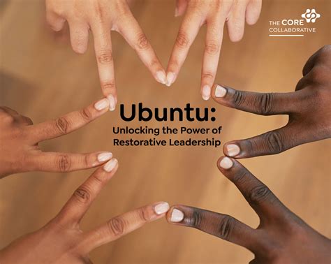Ubuntu Unlocking The Power Of Restorative Leadership The Core