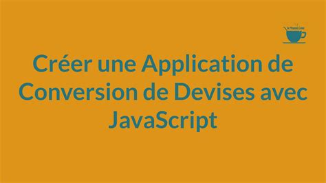 Créer Une Application De Conversion De Devises Avec Javascript La