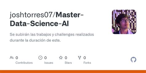 Github Joshtorres07master Data Science Ai Se Subirán Las Trabajos Y Challenges Realizados