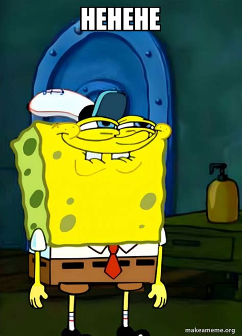 Hehehe Spongebob Grin Meme Generator