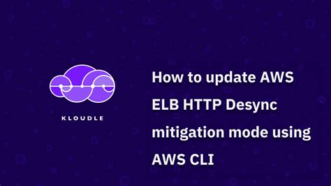 how to update aws elb desync mitigation mode using aws cli