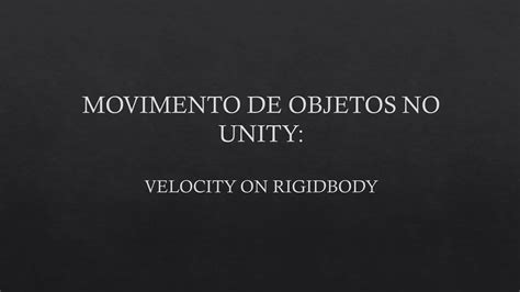 Movimentos De Gameobjects No Unity Translações Parte 9 Velocity On