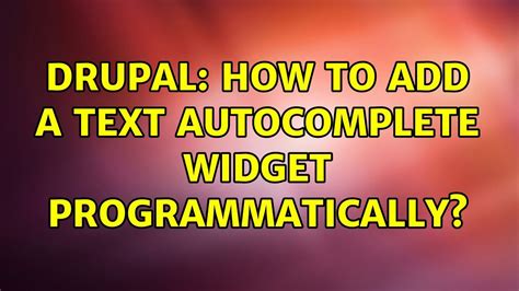 drupal how to add a text autocomplete widget programmatically youtube