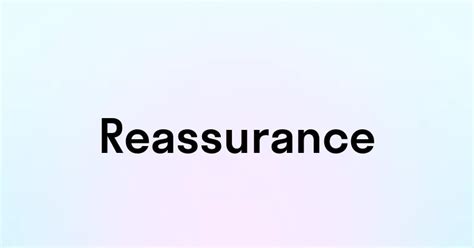 Reassurance — перевод транскрипция произношение и примеры